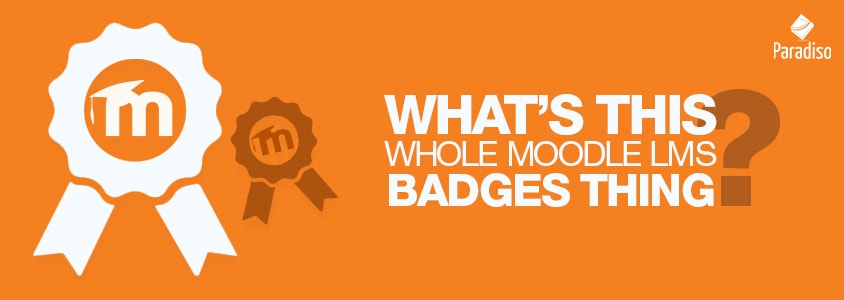 What’s This Whole Moodle Badges thing?