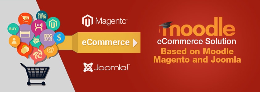 Moodle eCommerce Solution Based on Moodle Magento and Joomla Moodle eCommerce Solution Based on Moodle Magento and Joomla