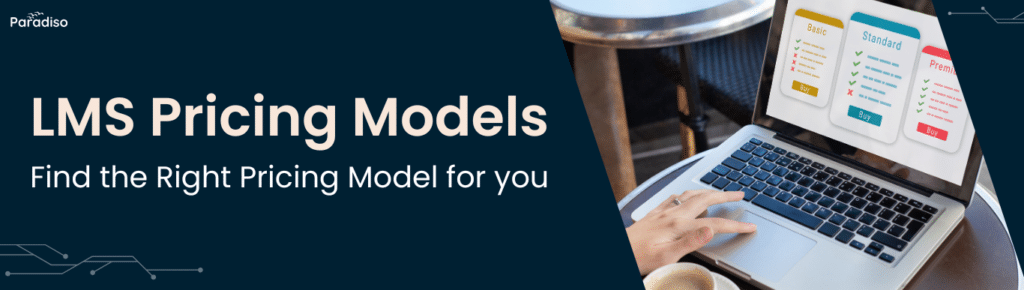 LMS Pricing Models 2025: Find the Right Pricing for you