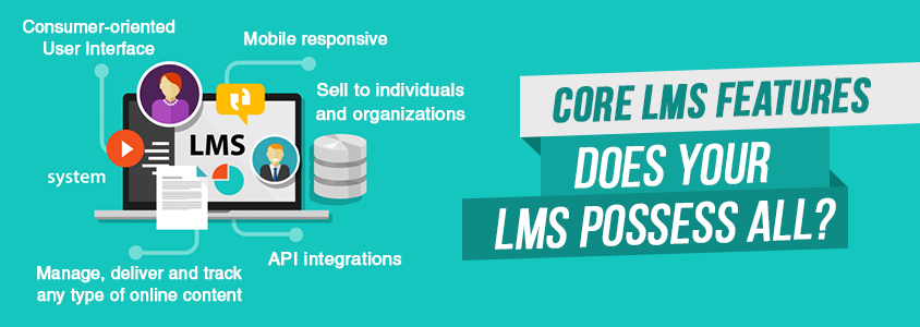 Core LMS Features - Does your LMS possess all?