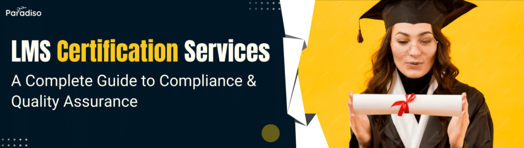 LMS Certification Services | Guide to Compliance & Quality Assurance