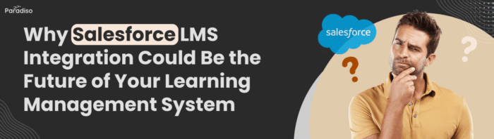 Salesforce Lms Integration The Future Of Your Lms Paradiso Lms