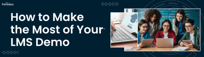 How to Make the Most of Your LMS Demo | Paradiso LMS Demo