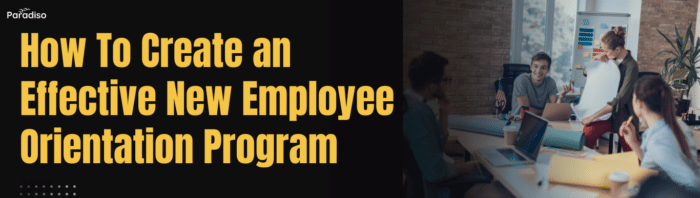How To Create an Effective New Employee Orientation Program