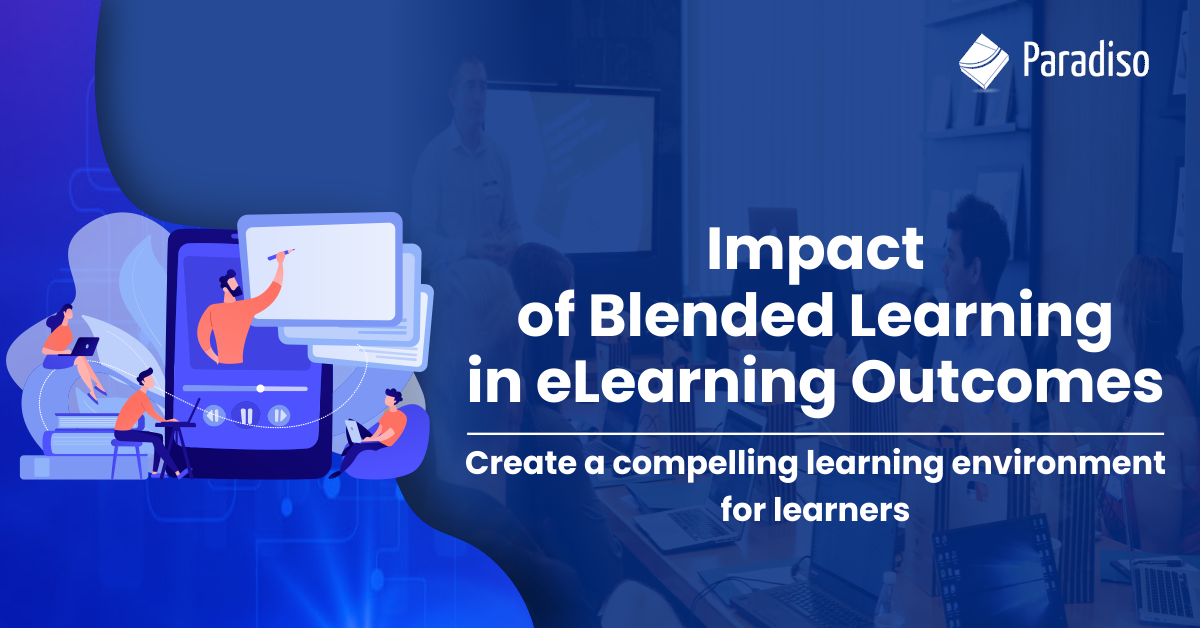 Why blended learning is an effective tool? | Paradiso eLearning Blog