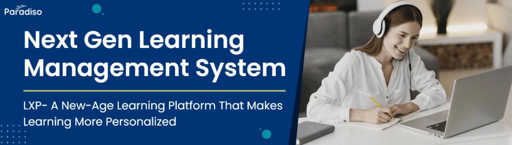 What is LXP? Why to use Learning Experience Platform?