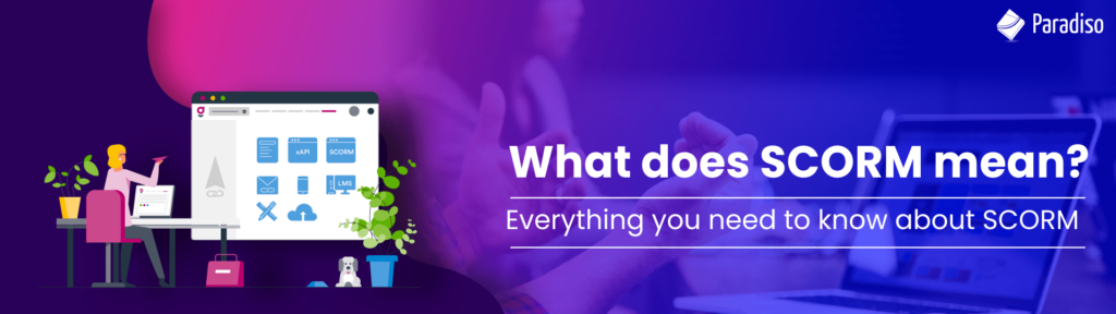 What is SCORM? How does it really work? | Paradiso eLearning Blog