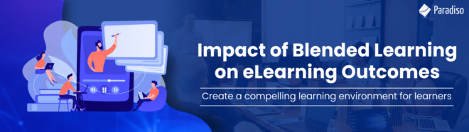 Why blended learning is an effective tool? | Paradiso eLearning Blog