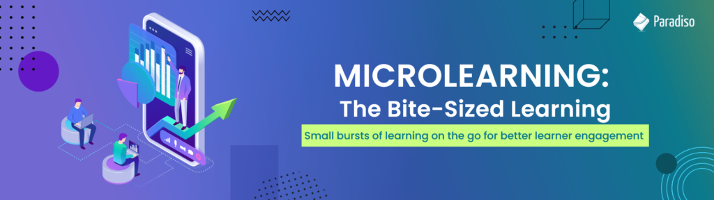 Microlearning: Examples,Definition and Benefits | Paradiso eLearning