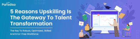 Upskilling: 5 Reasons upskilling is the gateway to talent transformation