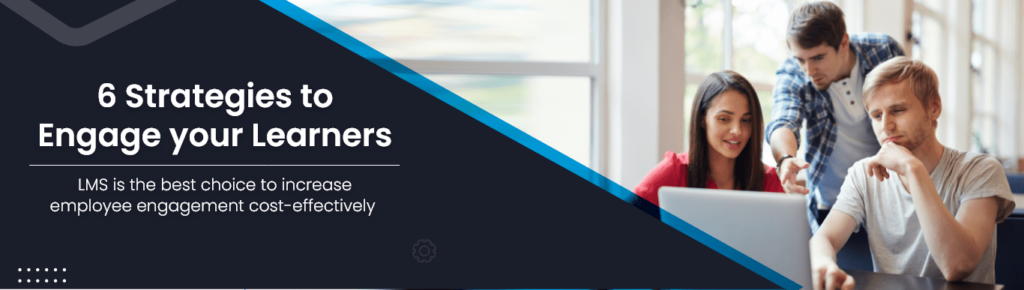 6 Strategies to Engage your Learners | Paradiso Solutions