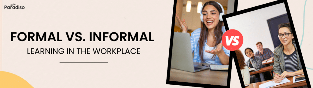 Formal vs. Informal Learning in the Workplace | Paradiso Solutions