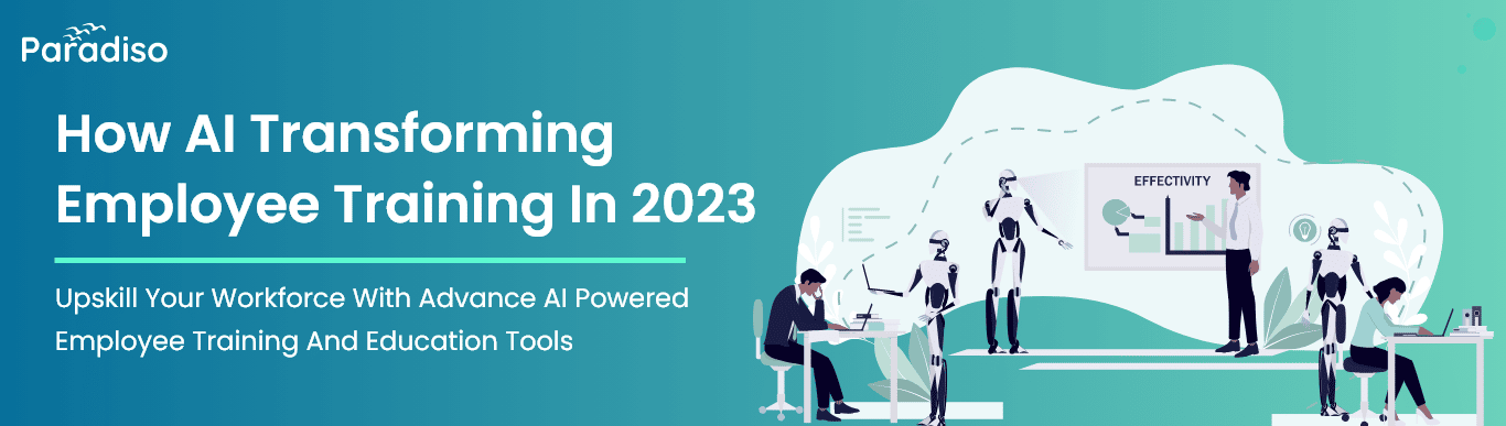 How AI transforming Employee Training in 2023 – Paradiso Solutions How AI transforming Employee Training in 2023 – Paradiso Solutions