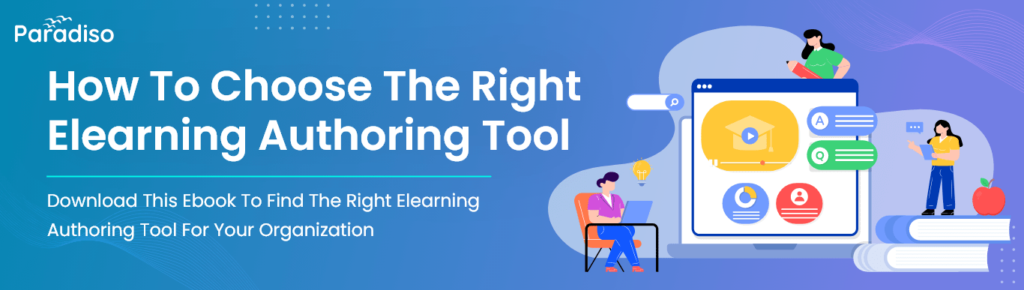 How to choose the Right elearning Authoring tool – Paradiso Composer