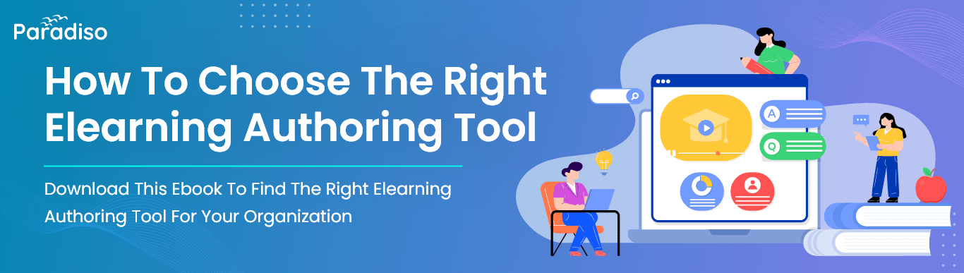How to choose the Right elearning Authoring tool – Paradiso Composer How to choose the Right elearning Authoring tool – Paradiso Composer