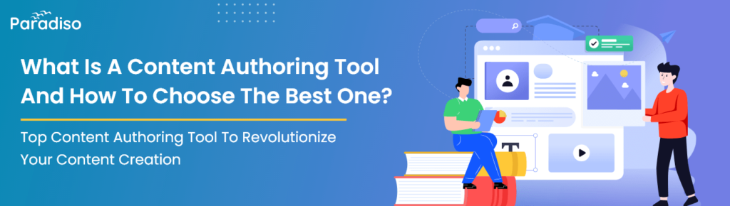 What is Content Authoring tool and How to choose the Best one?