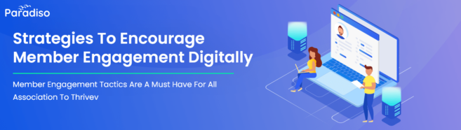 Strategies to Encourage Member Engagement Digitally | Paradiso