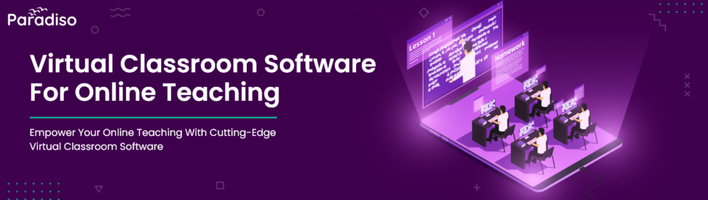 Virtual Classroom Software for Online Teaching - Paradiso Solutions!