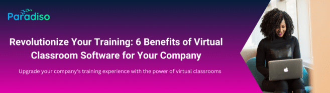 Virtual Classroom Software & Its 6 benefits using LMS | Paradiso LMS