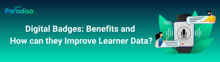 Digital Badges: What Are the Benefits and How can they improve learner ...