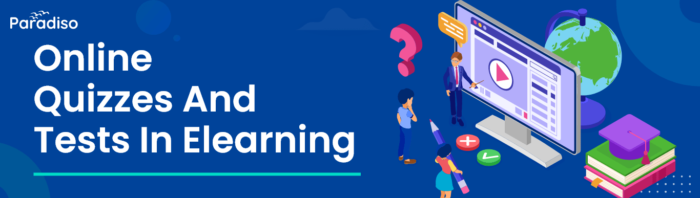 Why We Still Need Online Quizzes and Tests In eLearning