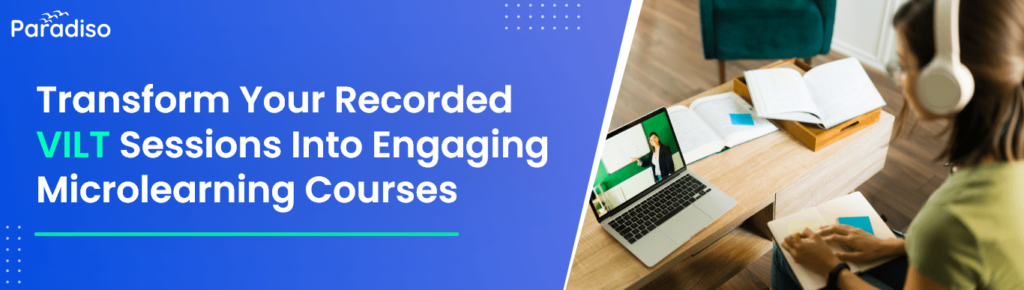 Transform Recorded VILT Sessions Into Engaging Microlearning Courses
