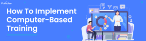 What is Computer Based Training? Benefits & Tools | Paradiso LMS