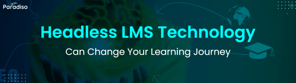 What's a Headless LMS and Why does it matter?