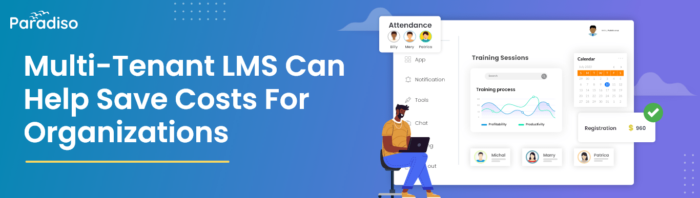 Why Your Organization Needs a Multi-Tenancy LMS