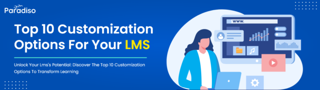 Top 10 Customization options for your LMS