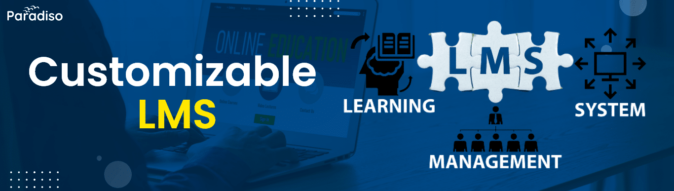 Why a Customizable LMS is the Way to Go - Paradiso eLearning Blog