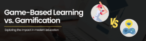 Gamification vs Game based learning and what is Difference between it?
