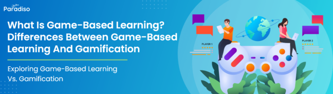 Gamification vs Game based learning and what is Difference between it?