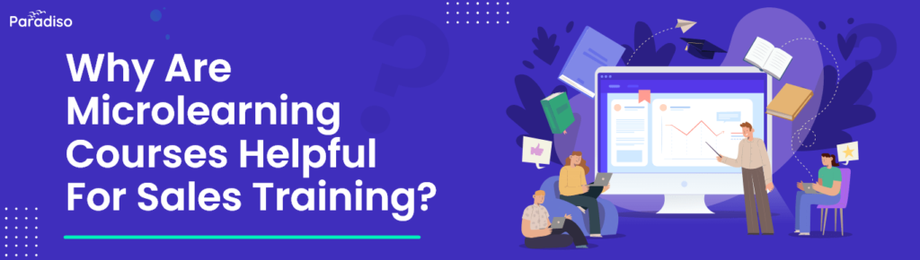 Why Are Microlearning Courses helpful for Sales Training?