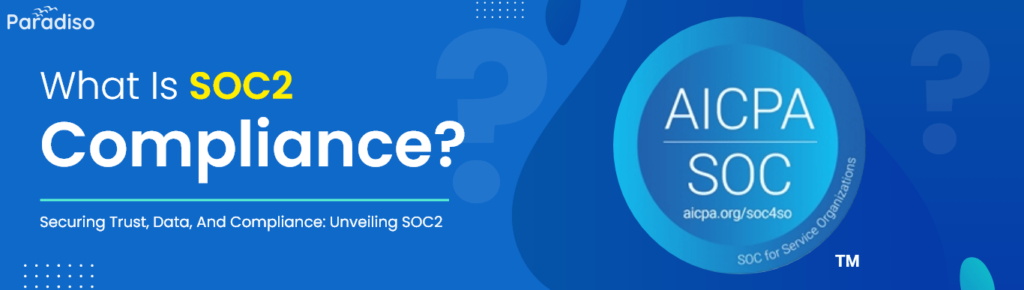 What is SOC2 Compliance? | Paradiso Solutions