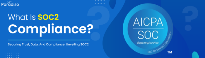 What is SOC2 Compliance? | Paradiso Solutions