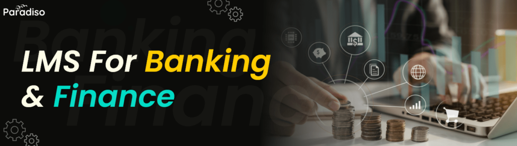 LMS for Banking & Finance and Why You Need It