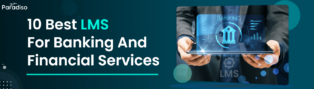 10 Best LMS for Banking and Financial Services | Paradiso LMS