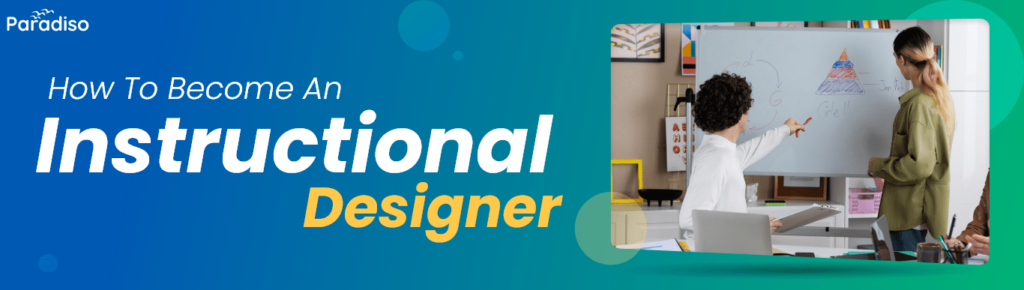 How to Become an Instructional Designer - Paradiso LMS