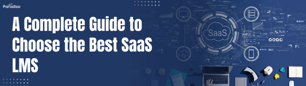 A Complete Guide to Choose the Best SaaS LMS from 2025
