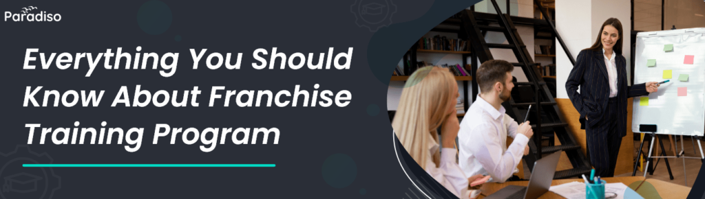 Franchise Training Program: The What, How, and Why