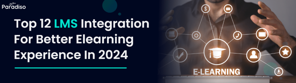 Top 12 LMS Integration for Better eLearning Experience in 2024
