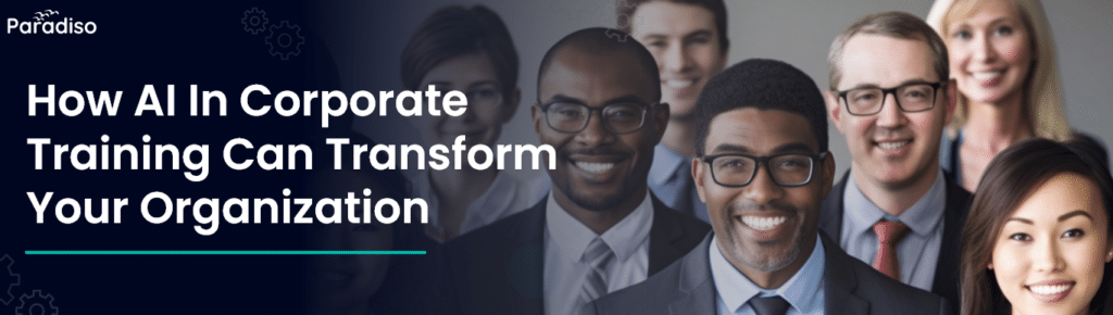 How AI in Corporate Training Can Transform Your Organization