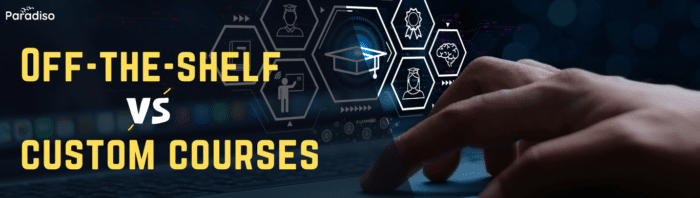 Why Custom Elearning Solutions Is Better Than Off The Shelf Courses