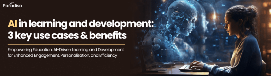 AI in learning and development 3 key use cases, benefits & Role