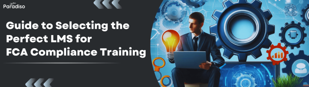 Guide to Selecting the Perfect LMS for FCA Compliance Training