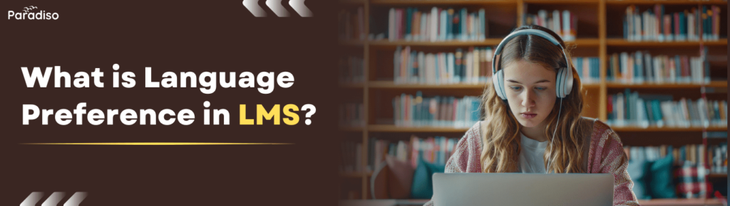 What is Language Preference in LMS ? | Paradiso LMS