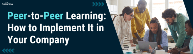 Peer-to-Peer Learning: How to Implement It in Your Company for 2025