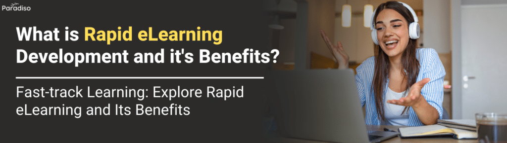 What is Rapid eLearning Development and it's Benefits?