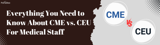 Everything You Need to Know About CME vs. CEU For Medical Staff